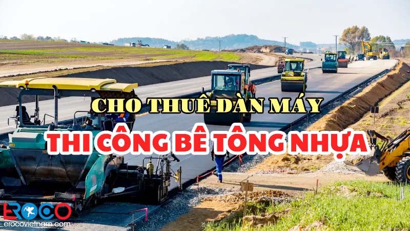 Dịch vụ cho thuê dàn máy thi công thảm bê tông nhựa tại Hà Nội & miền ...